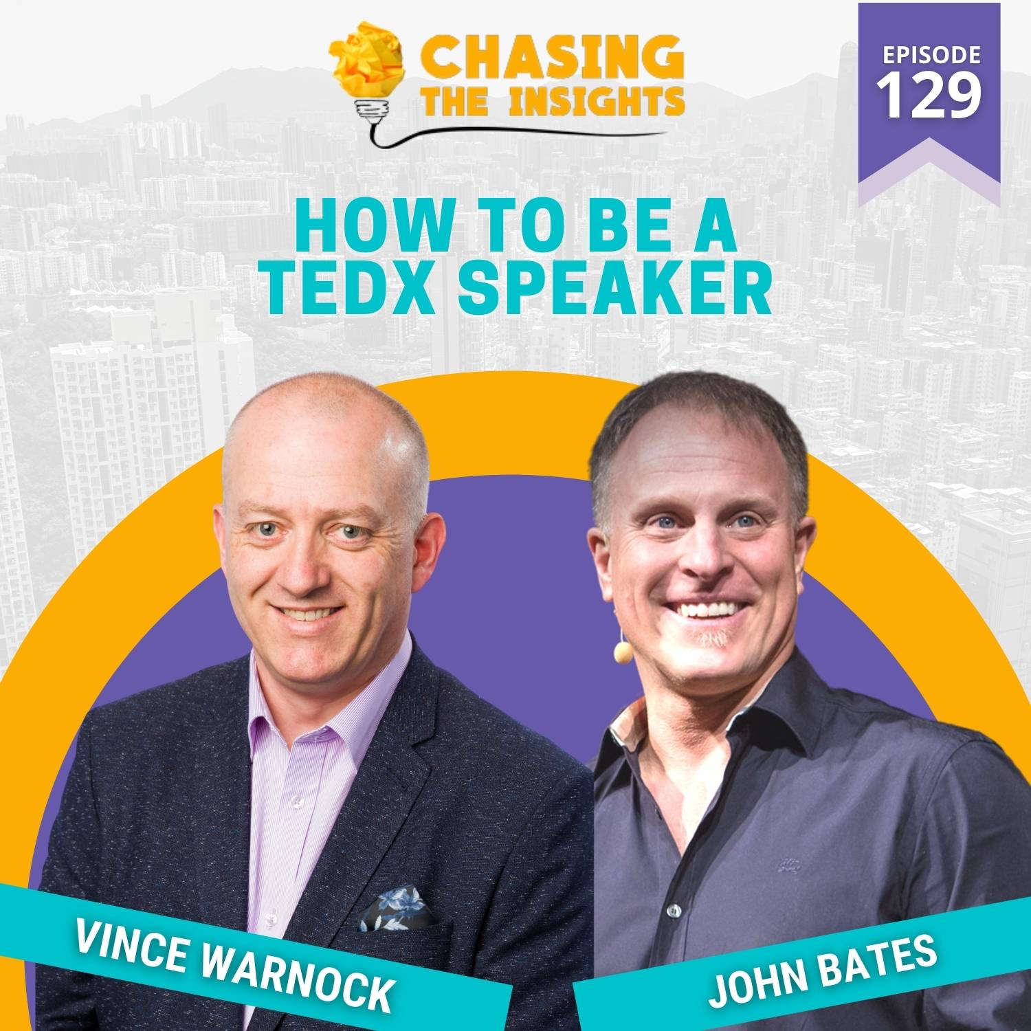 EP129 - John Bates on how to be a TEDx speaker – Chasing the Insights