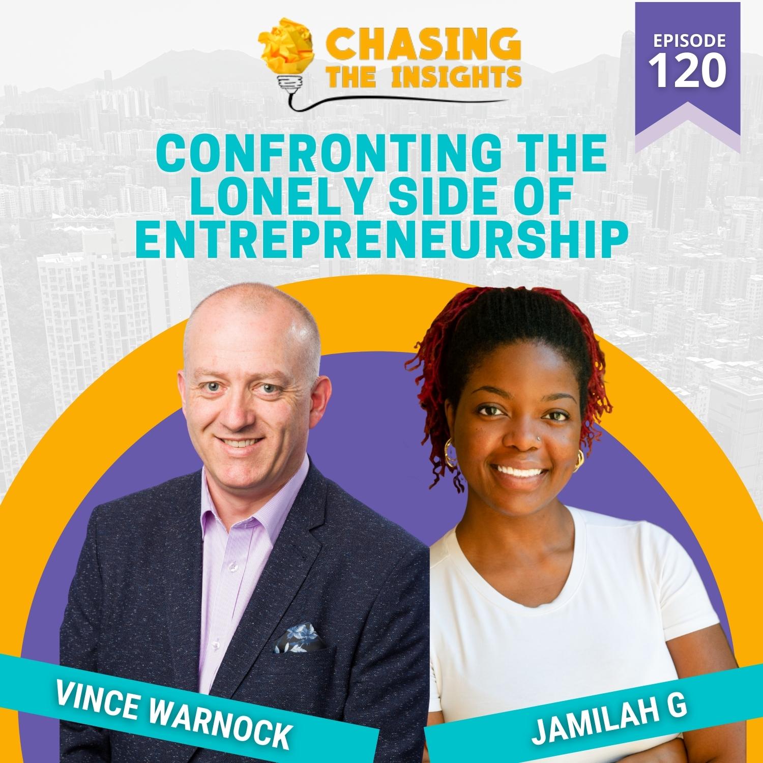 EP120 - Jamilah G on confronting the lonely side of entrepreneurship – Chasing the Insights
