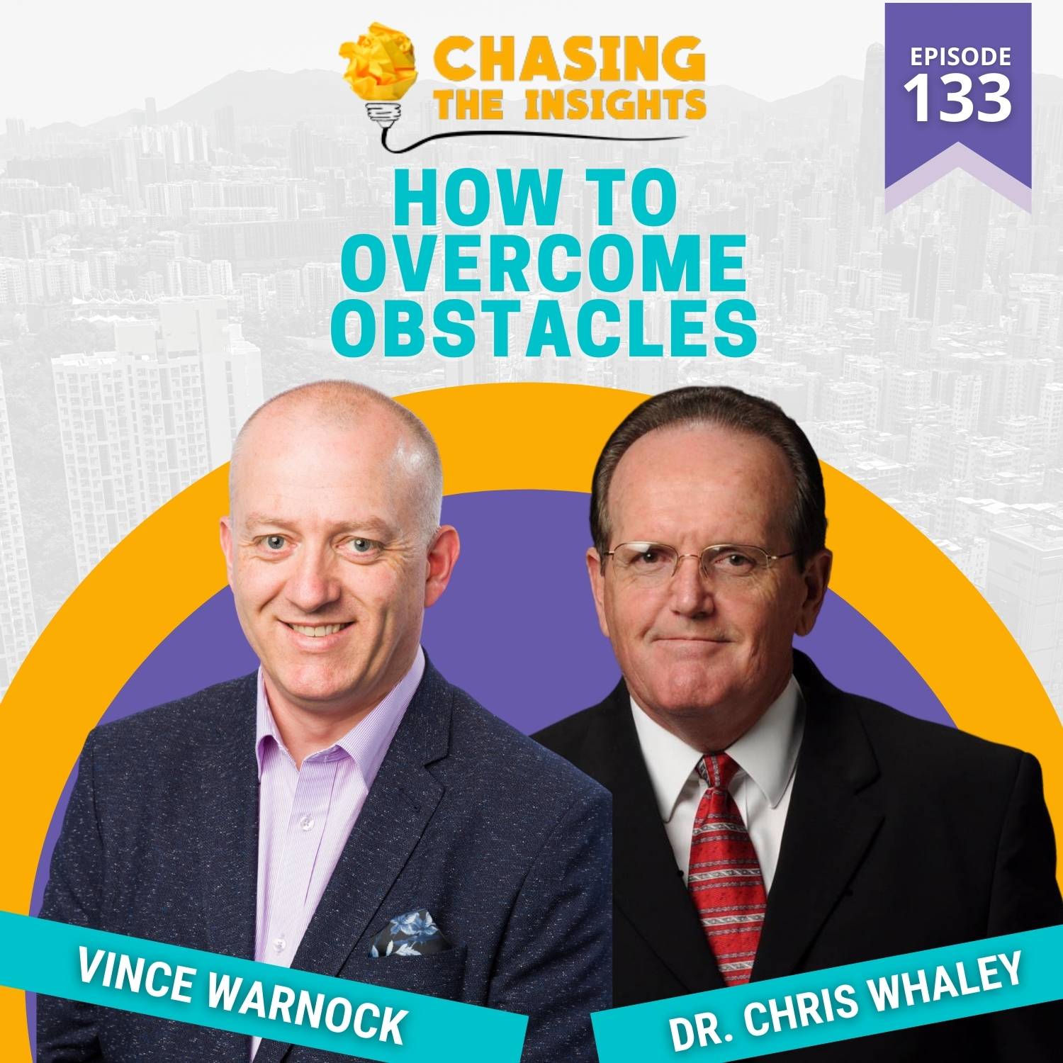 EP133 - Dr Chris Whaley on how to overcome obstacles – Chasing the Insights