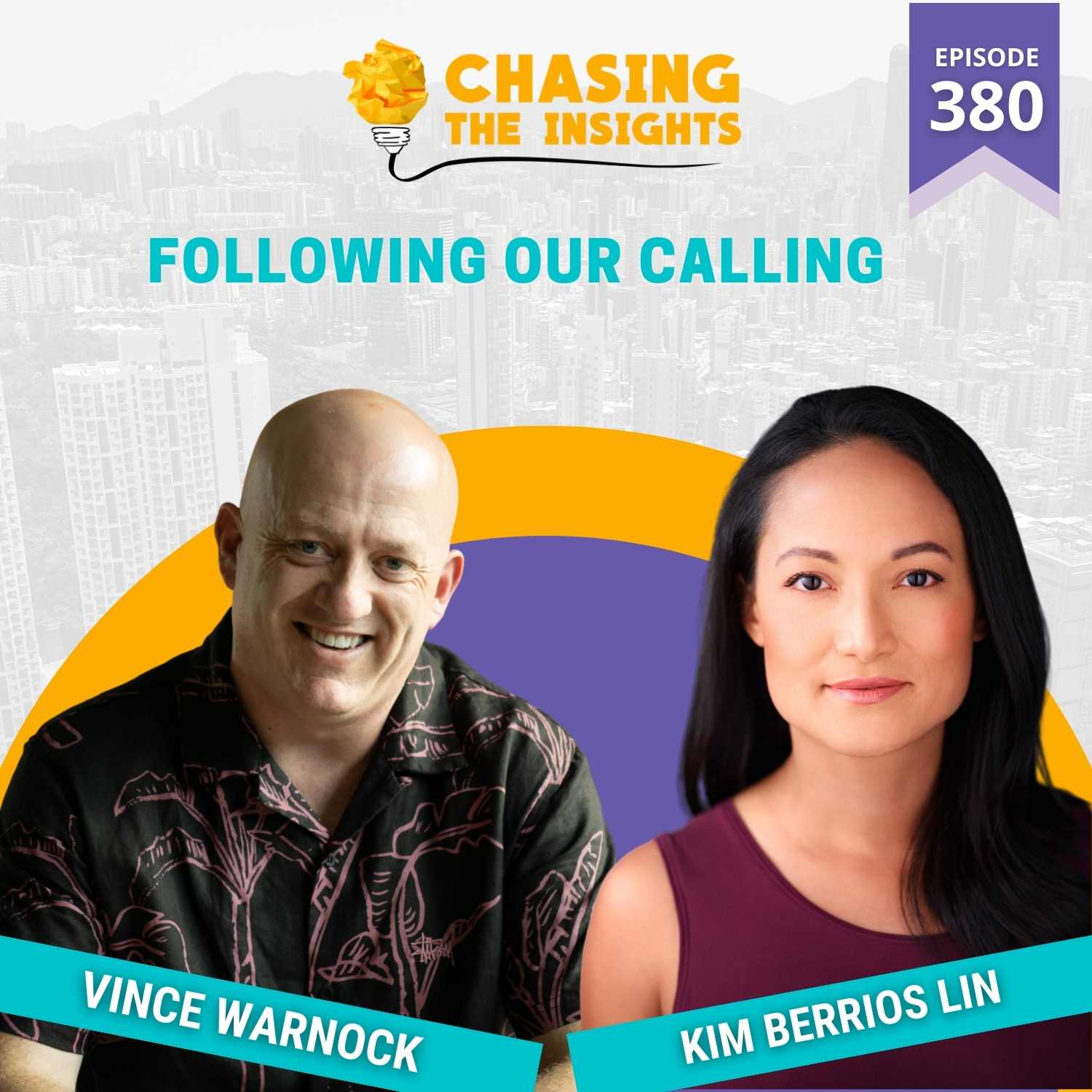 EP380 - Kim Berrios Lin on following our calling – Chasing the Insights