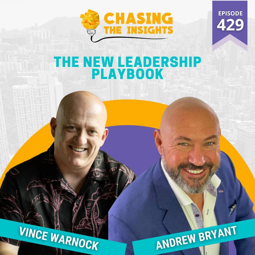 EP429 - Andrew Bryant on the new leadership playbook – Chasing the Insights