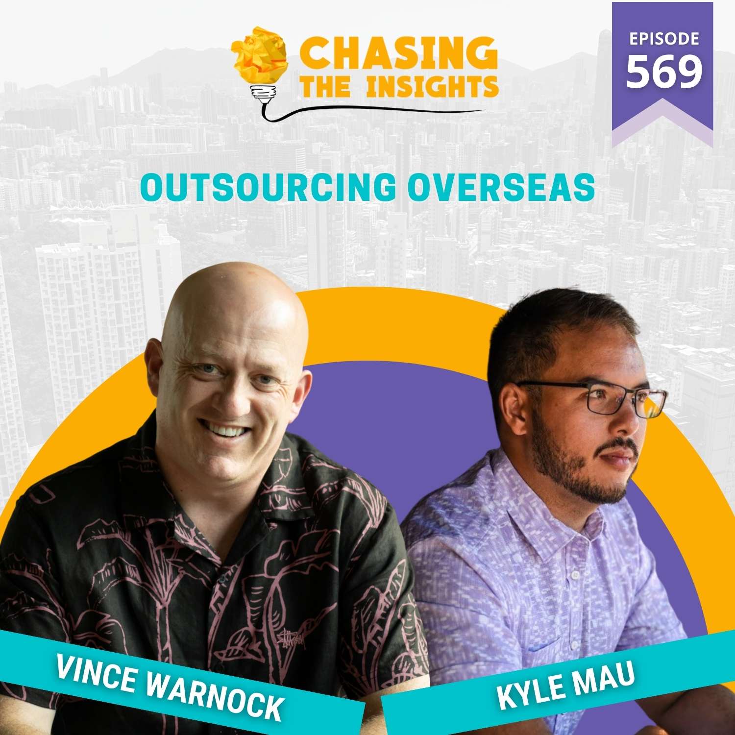 EP569 - Kyle Mau on outsourcing overseas – Chasing the Insights