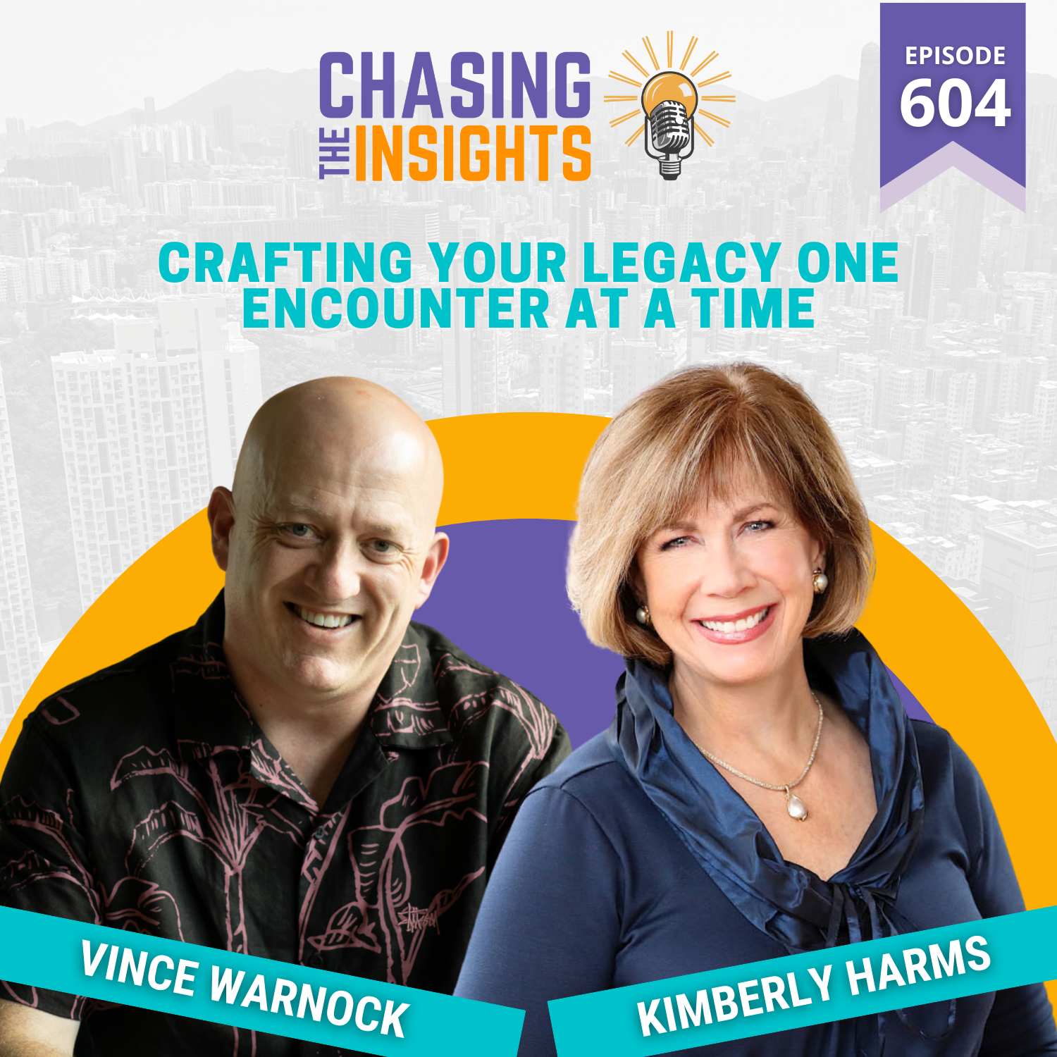 EP604 - Kimberly Harms on Crafting your Legacy one Encounter at a Time ...